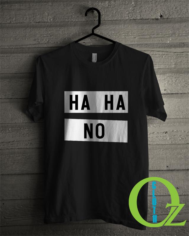 Haha No T-Shirt - ozcloth